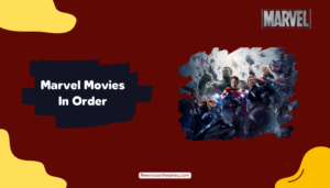 Marvel Movies List - Watch MCU in Chronological Order